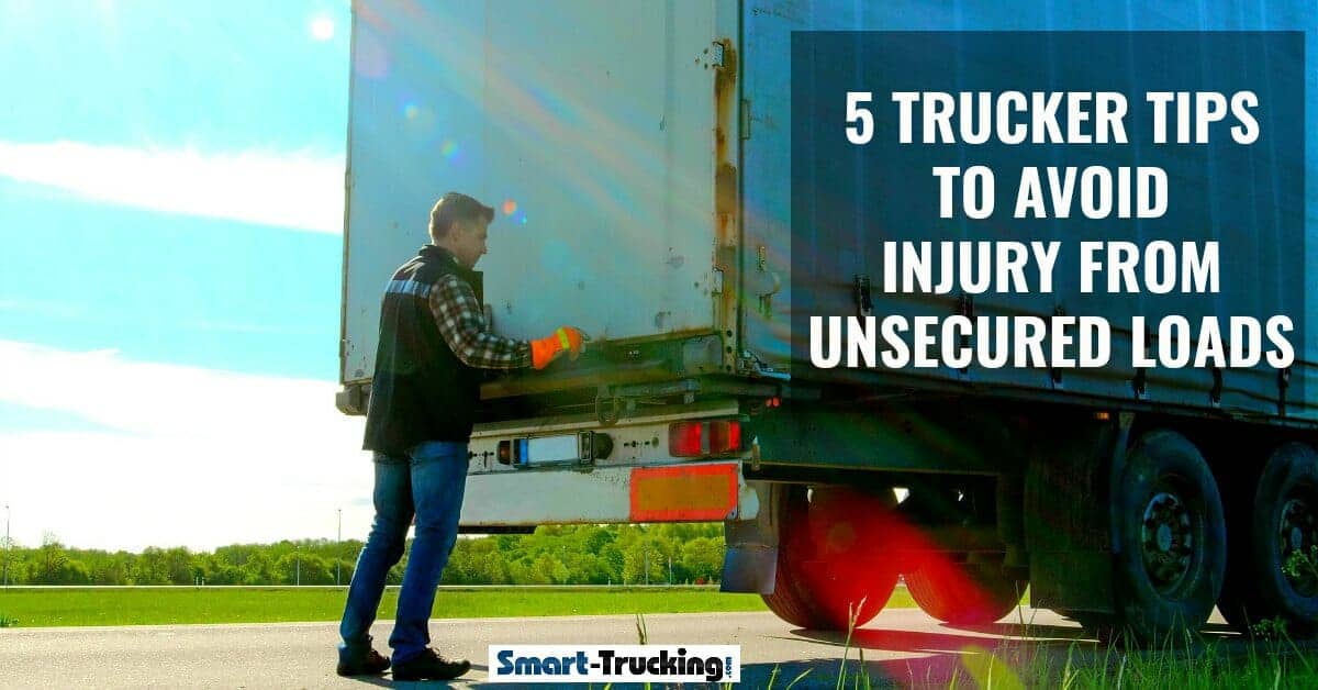 5 Trucker Tips For Avoiding Injury From Unsecured Loads