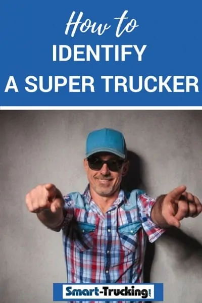11 Fast + Sure Fire Ways You Can Identify a Super Trucker!