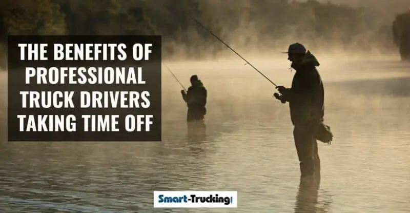 The Benefits of ProfessionalTruck Drivers Taking Time Off